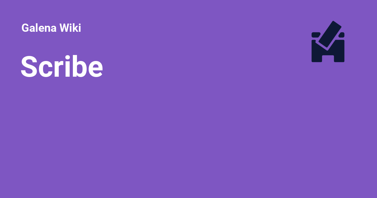 Scribe - Galena Wiki